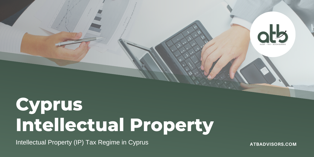 Intellectual Property (IP) Tax Regime in Cyprus – ATBAdvisors